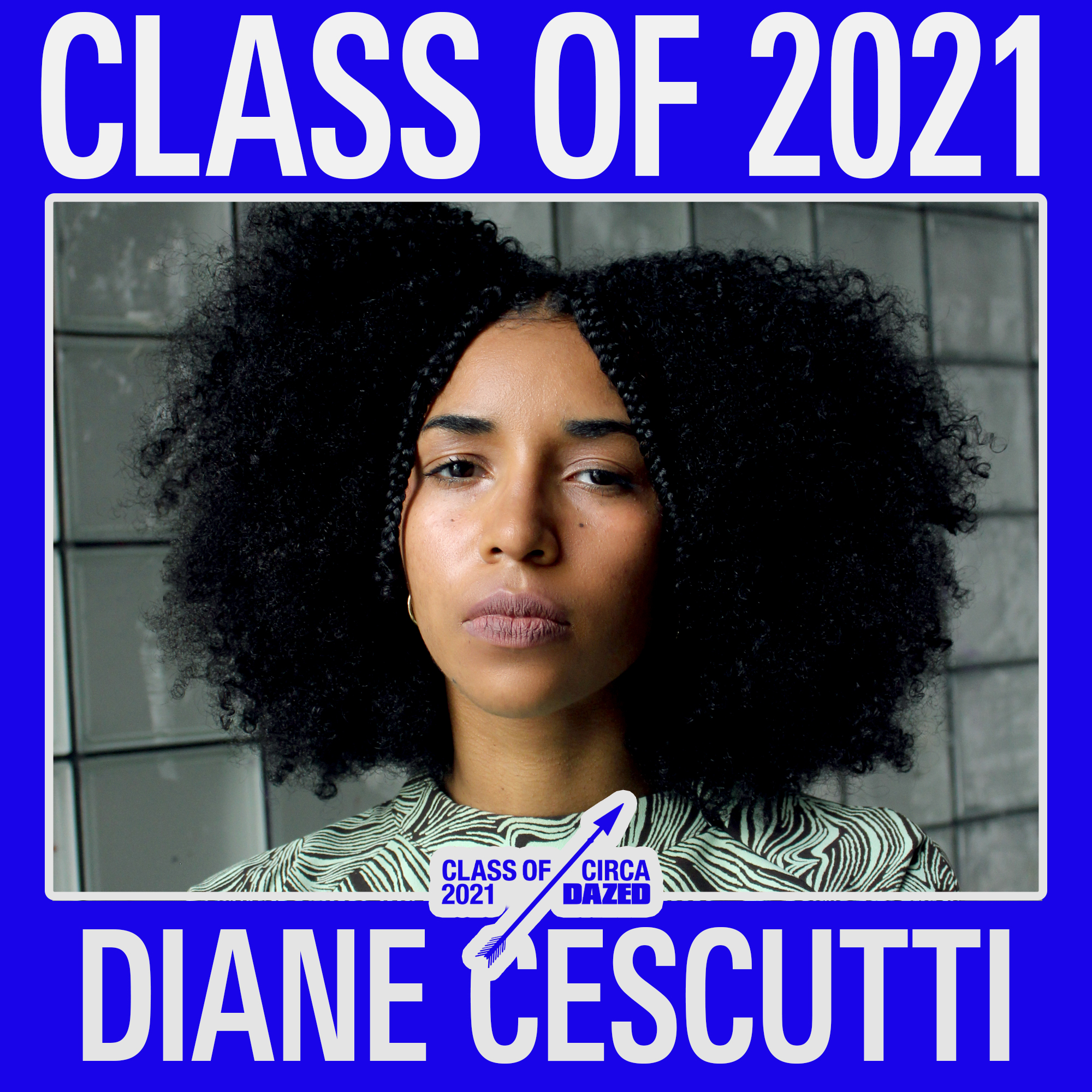 Diane Cescutti | CIRCA X DAZED CLASS OF 2021