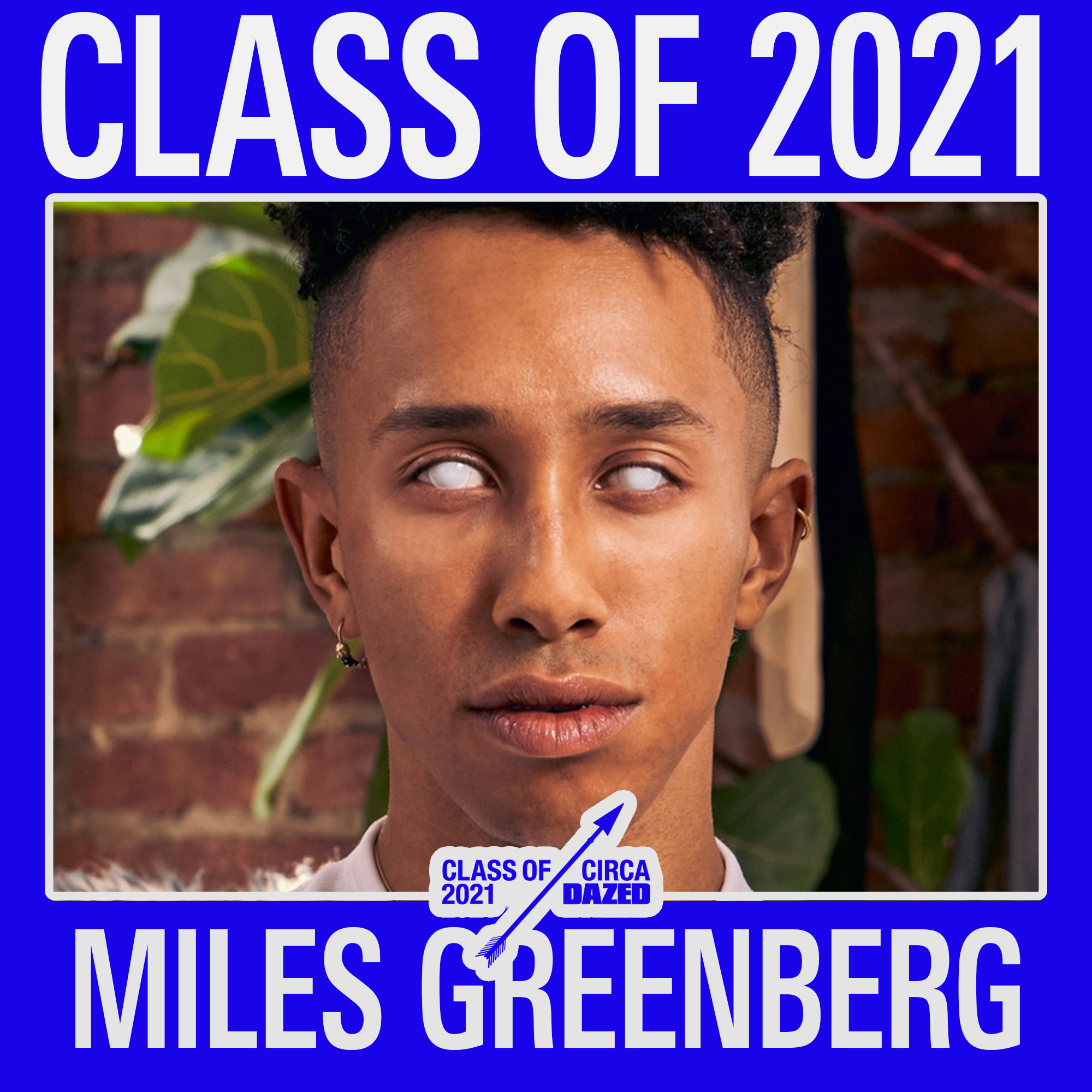 Miles Greenberg | CIRCA X DAZED CLASS OF 2021