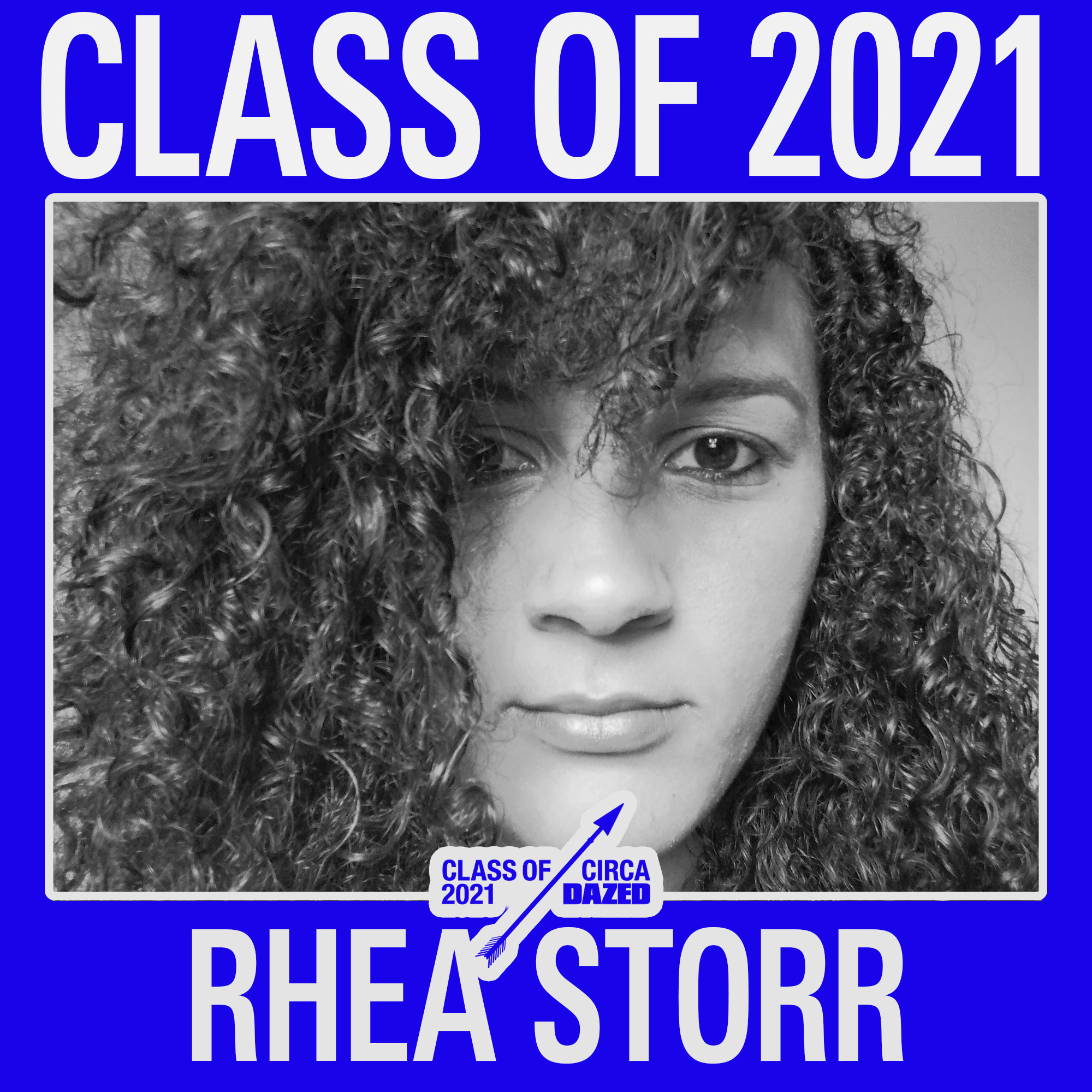 Rhea Storr | CIRCA X DAZED CLASS OF 2021